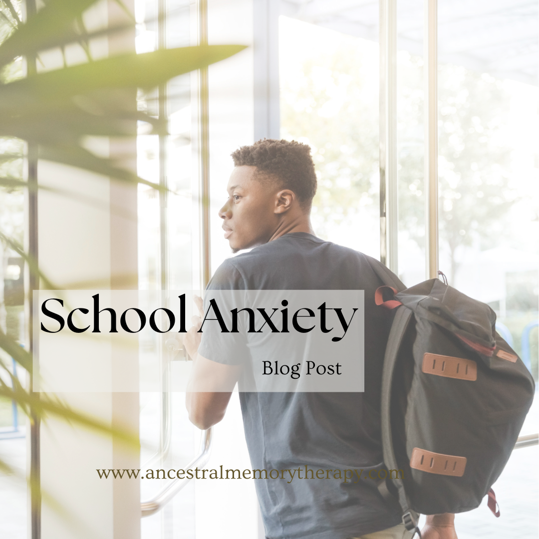 School Anxiety - Ancestral Memory Therapy